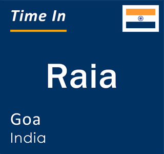 Current Local Time in Raia, Goa, India
