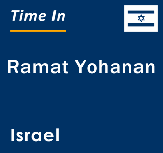 Current Local Time in Ramat Yohanan, Israel