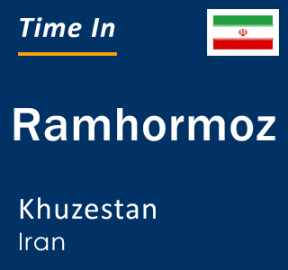 Current Local Time in Ramhormoz, Khuzestan, Iran