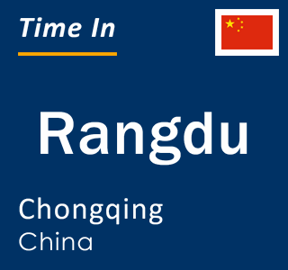Current Local Time in Rangdu, Chongqing, China