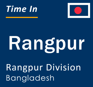 Current Local Time in Rangpur, Rangpur Division, Bangladesh