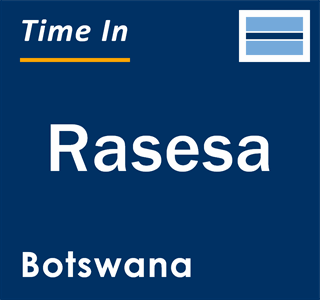 Current Local Time in Rasesa, Botswana