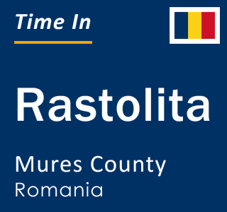 Current Local Time in Rastolita, Mures County, Romania