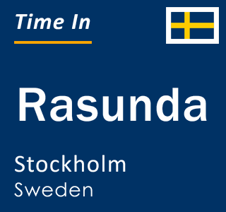 Current Local Time in Rasunda, Stockholm, Sweden