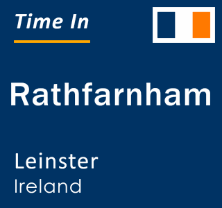 Current Local Time in Rathfarnham, Leinster, Ireland