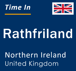 Current Local Time in Rathfriland, Northern Ireland, United Kingdom