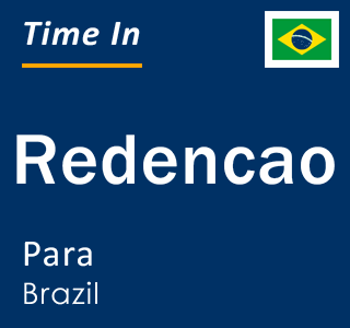 Current Local Time in Redencao, Para, Brazil