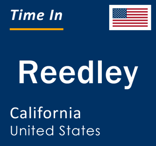 Current Local Time in Reedley, California, United States