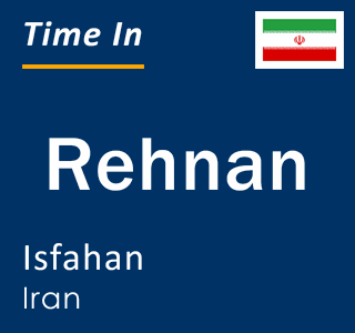 Current Local Time in Rehnan, Isfahan, Iran