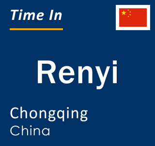 Current Local Time in Renyi, Chongqing, China
