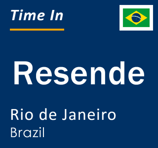 Current Local Time in Resende, Rio de Janeiro, Brazil