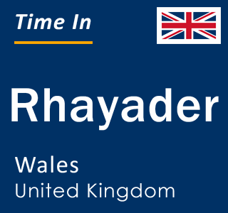Current Local Time in Rhayader, Wales, United Kingdom