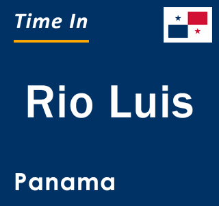 Current Local Time in Rio Luis, Panama