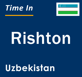 Current Local Time in Rishton, Uzbekistan