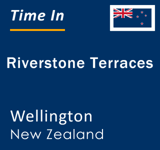 Current Local Time in Riverstone Terraces, Wellington, New Zealand