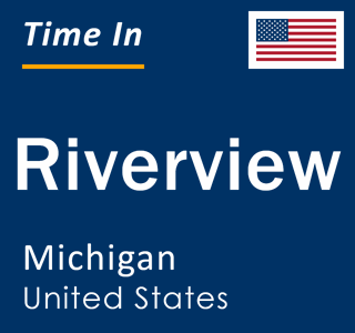 Current Local Time in Riverview, Michigan, United States