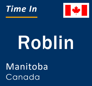 Current Local Time in Roblin, Manitoba, Canada