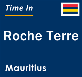 Current Local Time in Roche Terre, Mauritius