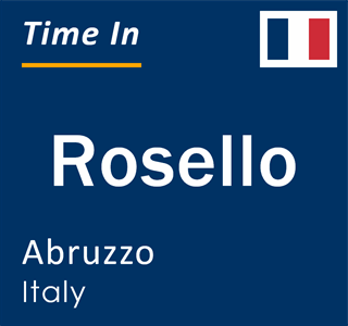 Current Local Time in Rosello, Abruzzo, Italy