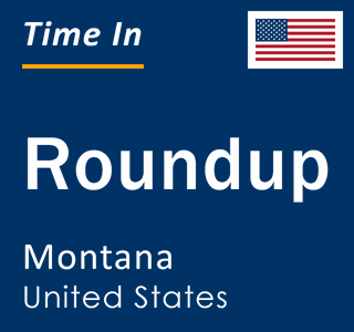 Current Local Time in Roundup, Montana, United States
