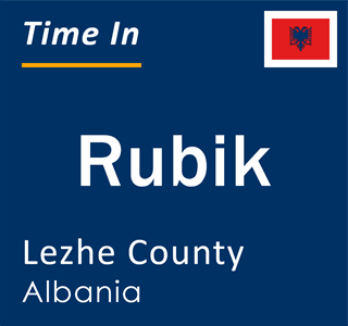 Current Local Time in Rubik, Lezhe County, Albania