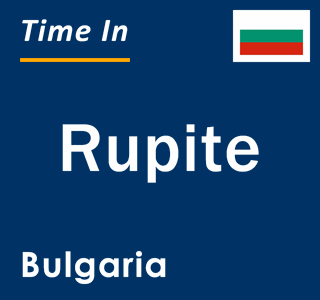 Current Local Time in Rupite, Bulgaria