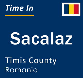 Current Local Time in Sacalaz, Timis County, Romania