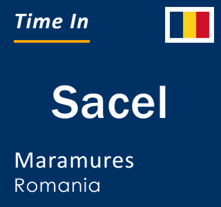 Current Local Time in Sacel, Maramures, Romania