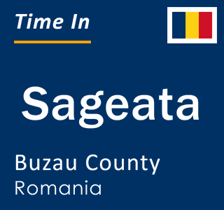 Current Local Time in Sageata, Buzau County, Romania