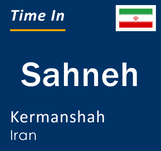 Current Local Time in Sahneh, Kermanshah, Iran