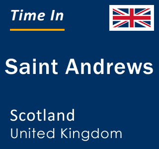 Current Local Time in Saint Andrews, Scotland, United Kingdom