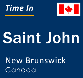 Current Local Time in Saint John, New Brunswick, Canada