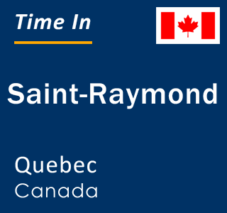 Current Local Time in Saint-Raymond, Quebec, Canada