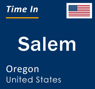 Current Local Time in Salem, Oregon, United States