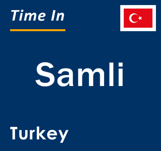Current Local Time in Samli, Turkey