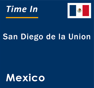 Current Local Time in San Diego de la Union, Mexico