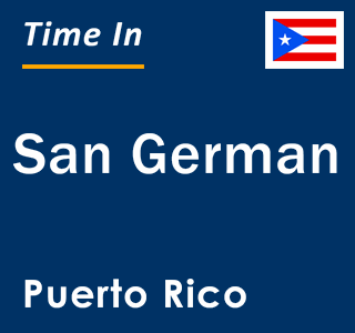 Current Local Time in San German, Puerto Rico