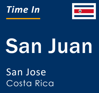 Current Local Time in San Juan, San Jose, Costa Rica