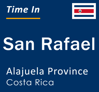 Current Local Time in San Rafael, Alajuela Province, Costa Rica