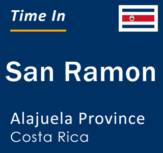 Current Local Time in San Ramon, Alajuela Province, Costa Rica