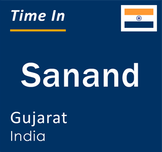 Current Local Time in Sanand, Gujarat, India