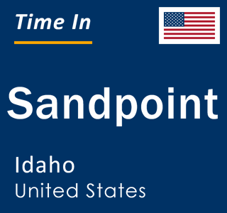 Current Local Time in Sandpoint, Idaho, United States