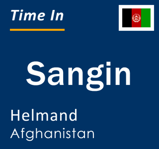 Current Local Time in Sangin, Helmand, Afghanistan