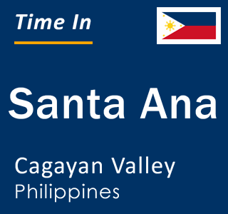 Current Local Time in Santa Ana, Cagayan Valley, Philippines