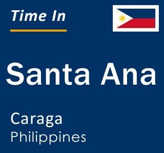 Current Local Time in Santa Ana, Caraga, Philippines