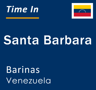 Current Local Time in Santa Barbara, Barinas, Venezuela