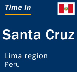 Current Local Time in Santa Cruz, Lima region, Peru