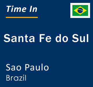 Current Local Time in Santa Fe do Sul, Sao Paulo, Brazil