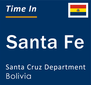 Current Local Time in Santa Fe, Santa Cruz Department, Bolivia