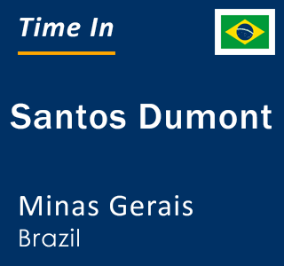 Current Local Time in Santos Dumont, Minas Gerais, Brazil